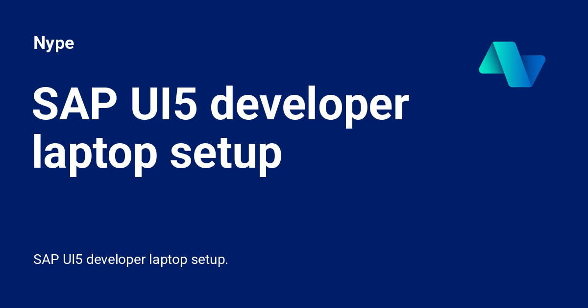 SAP UI5 developer laptop setup - Nype